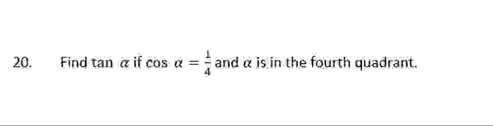 Solved find tan a if cos a=1/4 ﻿and a is in the fourth | Chegg.com