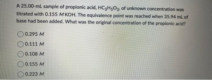 Solved A 25.00-mL sample of propionic acid, HC3H5O2, of | Chegg.com