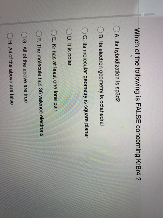 Solved Which of the following is FALSE concerning KrBr4 ? O | Chegg.com