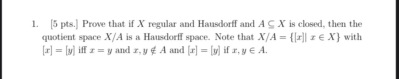 Solved [5 ﻿pts.] ﻿Prove that if x ﻿regular and Hausdorff and | Chegg.com