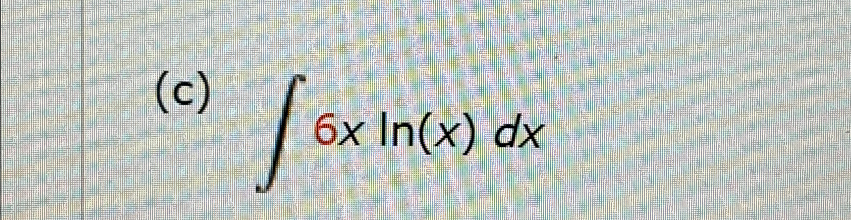 Solved Find integral in calculs∫﻿﻿6xln(x)dx | Chegg.com