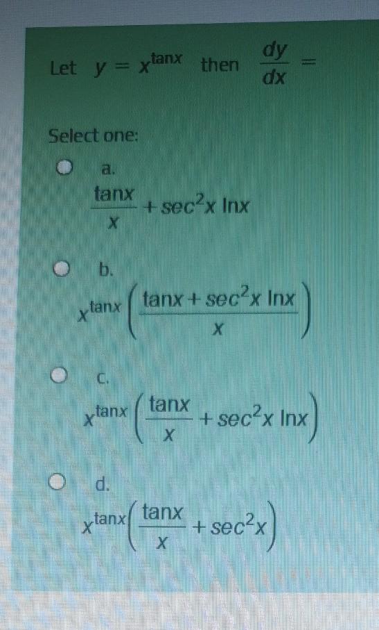 Solved Let y = xtanx then dy dx Select one: tanx + sec2x Inx | Chegg.com