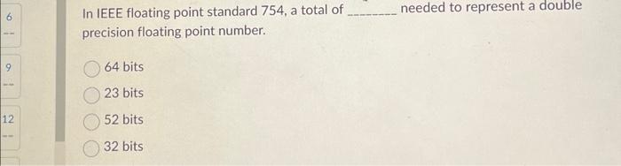 Solved 6 9 12 In IEEE floating point standard 754, a total | Chegg.com