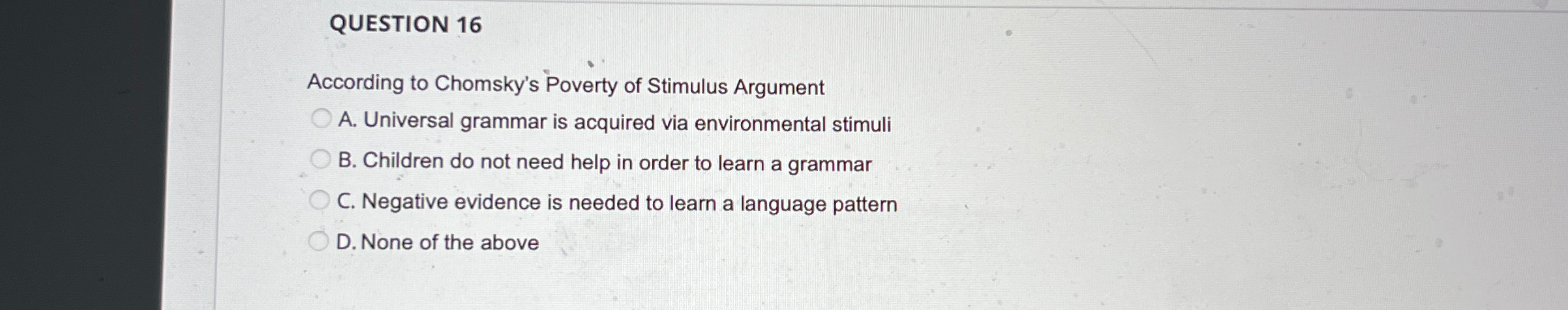 Solved QUESTION 16According to Chomsky's Poverty of Stimulus | Chegg.com