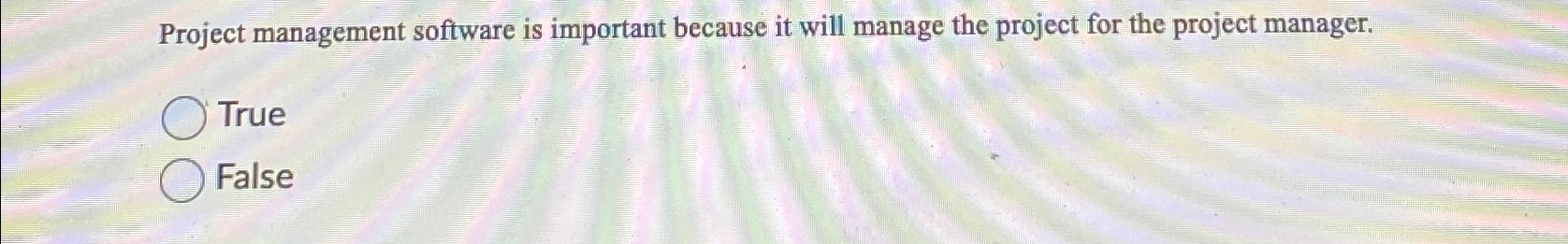 Solved Project management software is important because it | Chegg.com