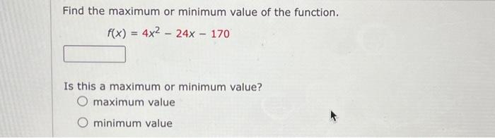 Solved Find the maximum or minimum value of the function. | Chegg.com