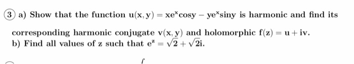 Solved 3 a) Show that the function u(x,y) = xe*cosy - | Chegg.com