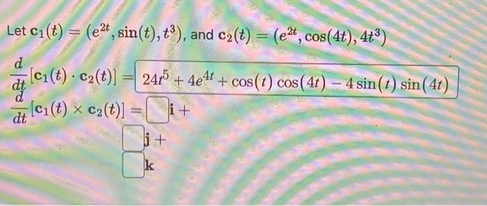 Solved Let c1(t)=(e2t,sin(t),t3), and | Chegg.com