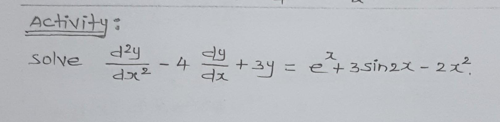 Solved Solve dx2d2y−4dxdy+3y=ex+3sin2x−2x2. | Chegg.com