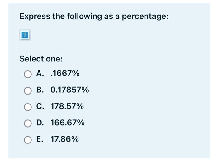 Solved Express the following as a percentage: ? Select one: | Chegg.com
