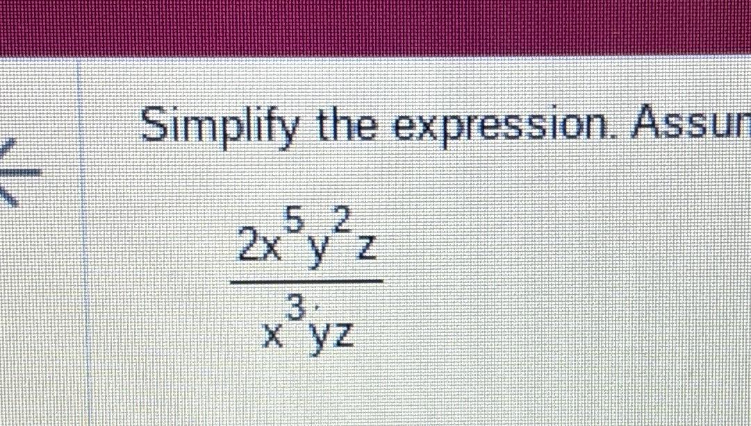 Solved Simplify the expression. Assur2x5y2zx3yz | Chegg.com