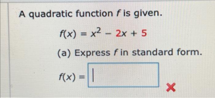 Solved A quadratic function f is given. f(x)=x2−2x+5 (a) | Chegg.com