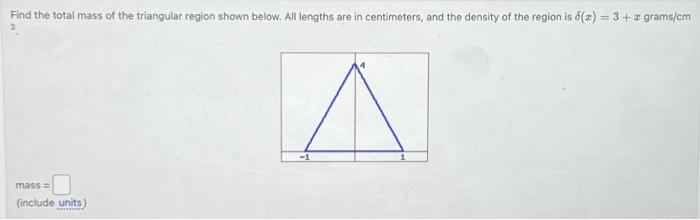 Solved Find the total mass of the triangular region shown | Chegg.com