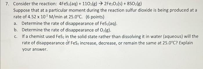 Solved 7. Consider the reaction: 4FeS2(aq) + 1102(g) → | Chegg.com