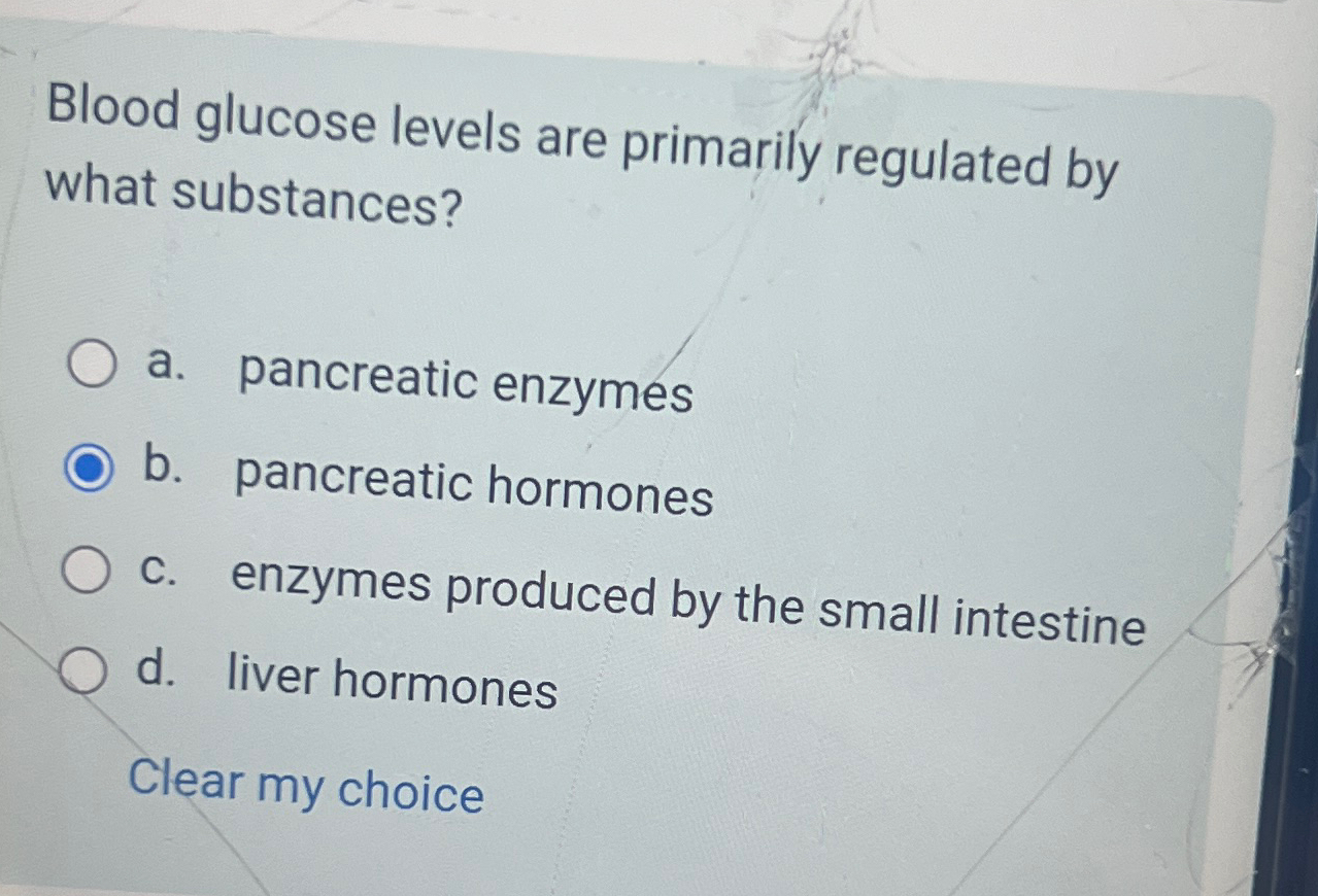 Solved Blood glucose levels are primarily regulated by what | Chegg.com