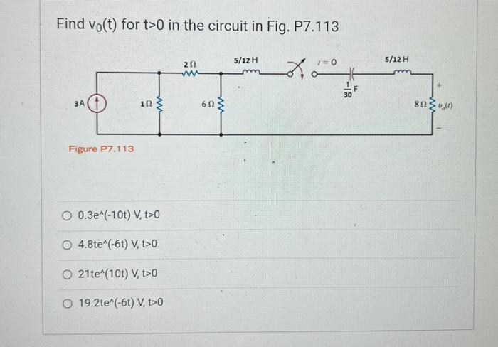 Solved Find v0(t) for t>0 in the circuit in Fig. P7.113 | Chegg.com Solved Find v0(t) for t>0 in the circuit in Fig. P7.113 | Chegg.com