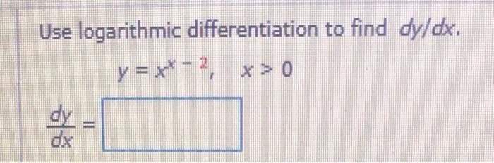 Solved Use logarithmic differentiation to find dy/dx. | Chegg.com