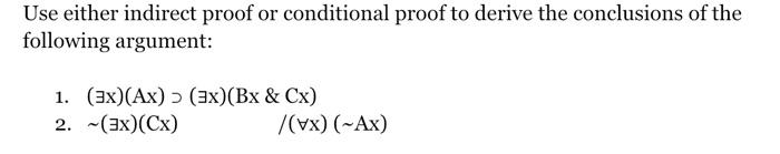 Use either indirect proof or conditional proof to | Chegg.com Use either indirect proof or conditional proof to | Chegg.com