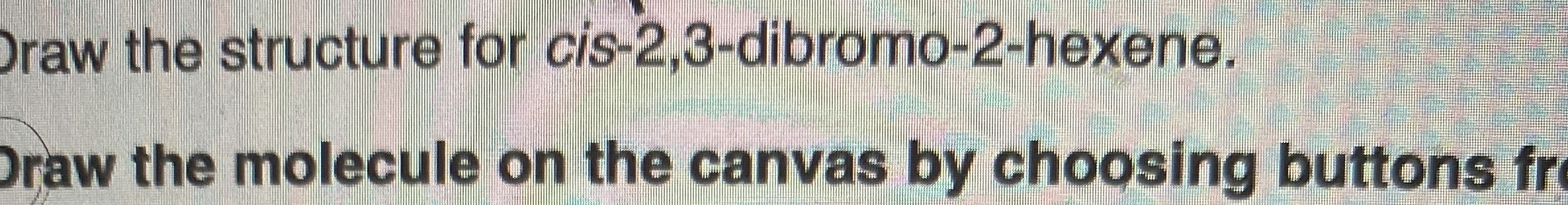 Solved raw the structure for cis-2,3-dibromo-2-hexene.Jraw | Chegg.com