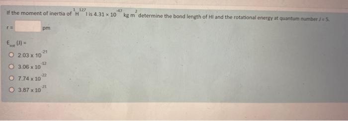 Solved If the moment of inertia of H127 i is 4.31×10−17 kg | Chegg.com