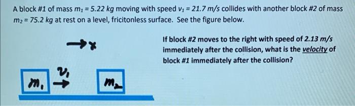 Solved A block \#1 of mass m1=5.22 kg moving with speed | Chegg.com