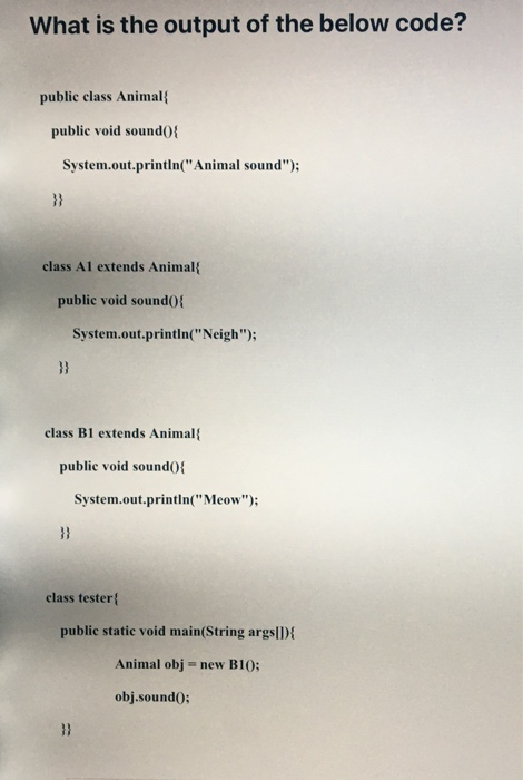 Solved What is the output of the below code? public class | Chegg.com