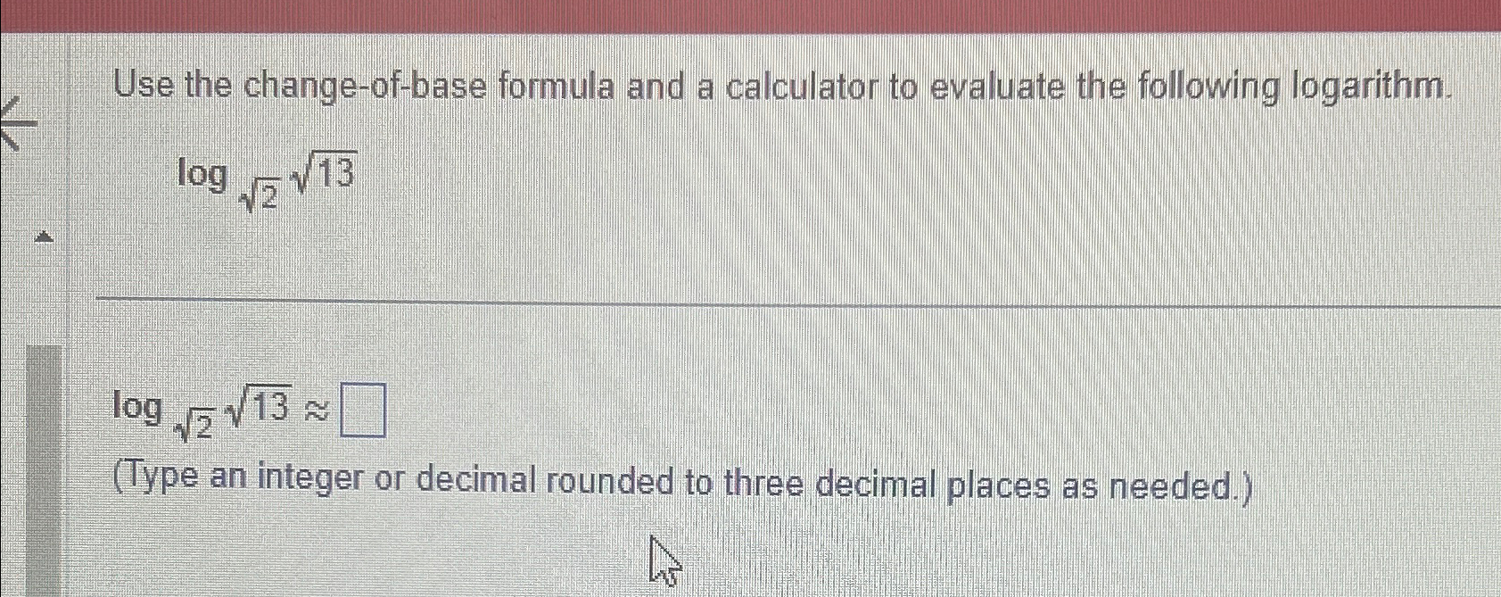 Solved Use the change-of-base formula and a calculator to | Chegg.com