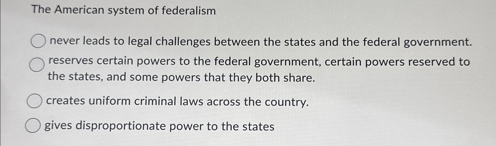 Solved The American system of federalismnever leads to legal | Chegg.com