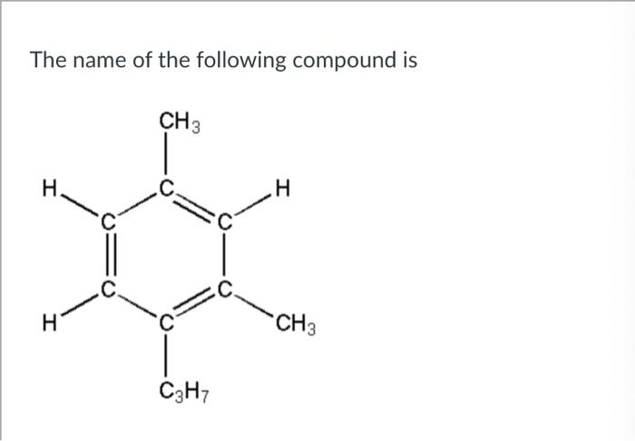 Solved The name of the following compound is CH3 H C H C с | Chegg.com