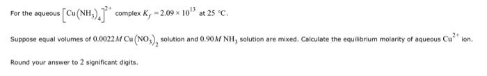 Solved For the aqueous [Cu(NH3)4] complex K₁=2.09 × 10¹³ at | Chegg.com