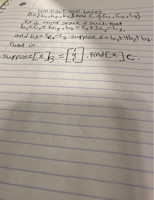 Solved B={b1,b2,b3} and c={c1,c2,c3} for a vestor space v | Chegg.com