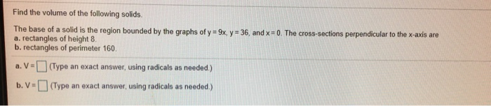 Solved Find the volume of the following solids. The base of | Chegg.com