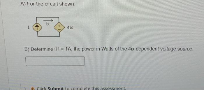 Solved A) For the circuit shown: B) Determine if I=1 A, the | Chegg.com