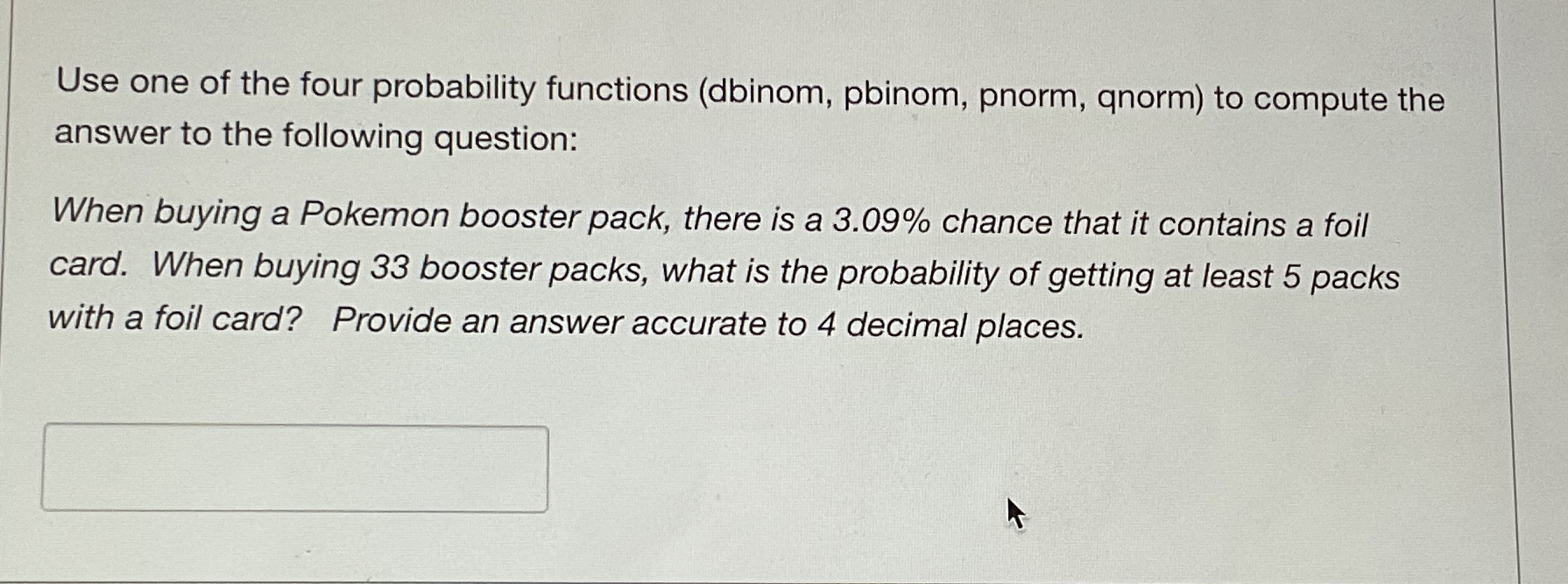 Solved Use one of the four probability functions (dbinom, | Chegg.com
