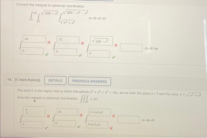 Solved Convert the Integral to spherical coordinates. 100 - | Chegg.com