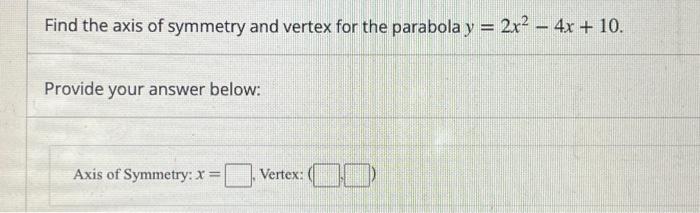 Solved Find the axis of symmetry and vertex for the parabola | Chegg.com