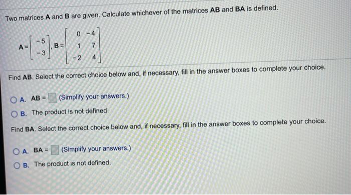 Solved Two matrices A and B are given. Calculate whichever | Chegg.com