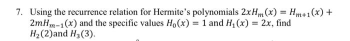 Solved Using the recurrence relation for Hermite's | Chegg.com