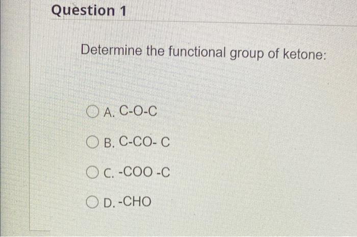 Solved Question 1 Determine the functional group of ketone: | Chegg.com