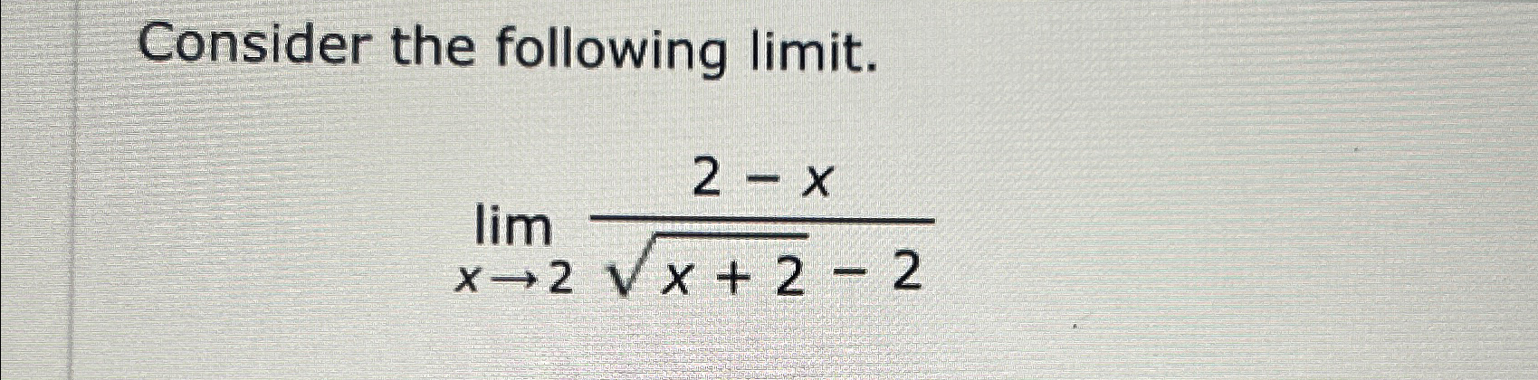 Solved Consider the following limit.limx→22-xx+22-2 | Chegg.com