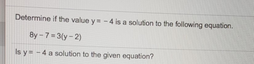 Solved Determine if the value y = - 4 is a solution to the | Chegg.com