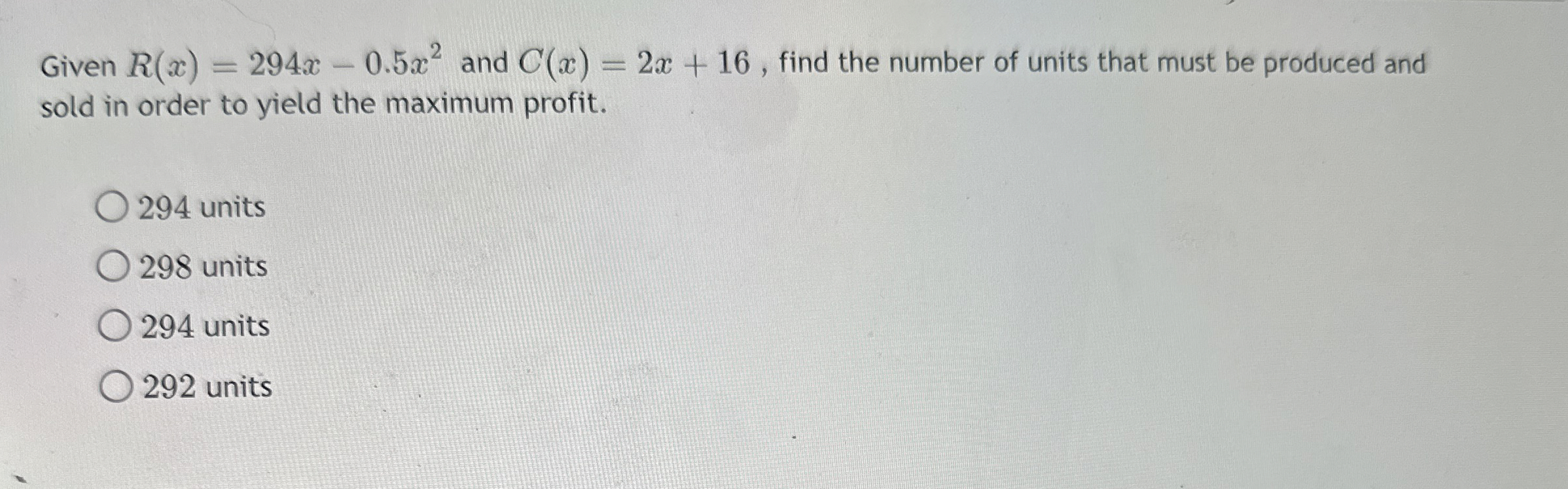 Solved Given R(x)=294x-0.5x2 ﻿and C(x)=2x+16, ﻿find the | Chegg.com