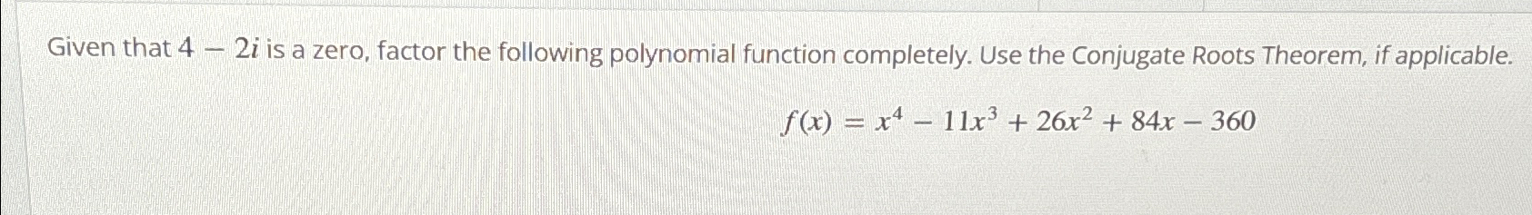 Solved Given that 4-2i ﻿is a zero, factor the following | Chegg.com