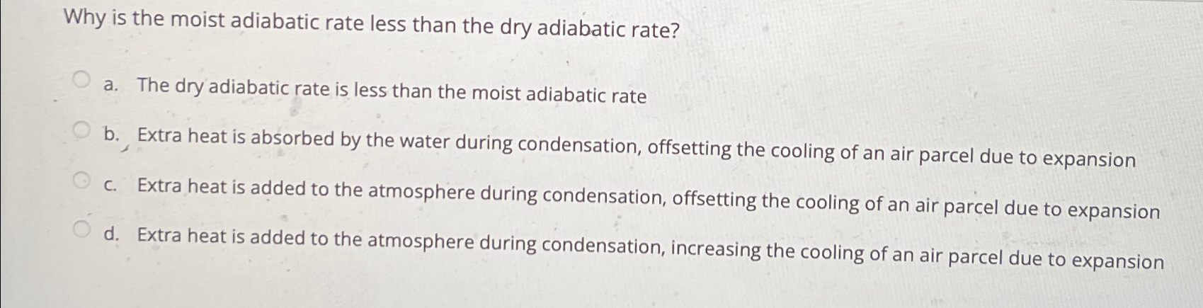 Solved Why is the moist adiabatic rate less than the dry | Chegg.com