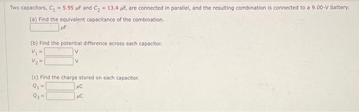 Solved Two capacitors, C1=5.95μF and C2=13.4μF, are | Chegg.com
