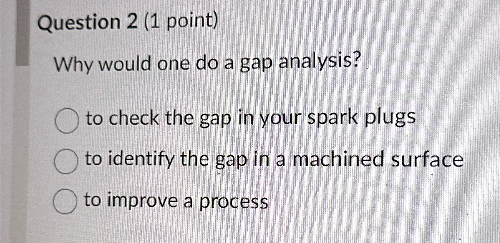 Solved Question 2 (1 ﻿point)Why would one do a gap | Chegg.com