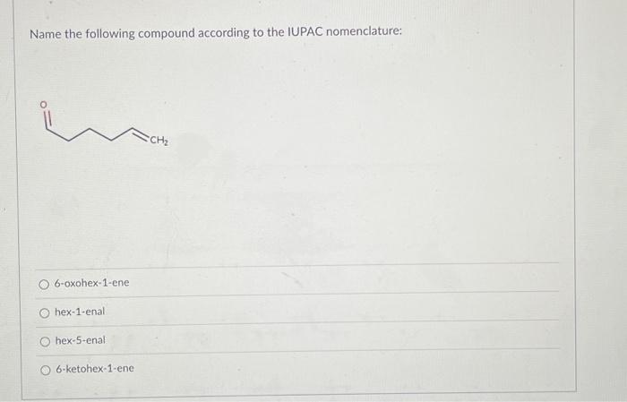 Solved Name the following compound according to the IUPAC | Chegg.com