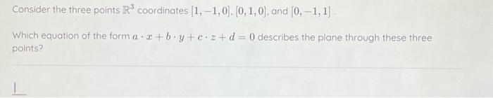 Solved Consider the three points R3 coordinates | Chegg.com