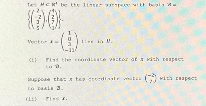 Solved Let H⊂R4 be the linear subspace with basis B= | Chegg.com