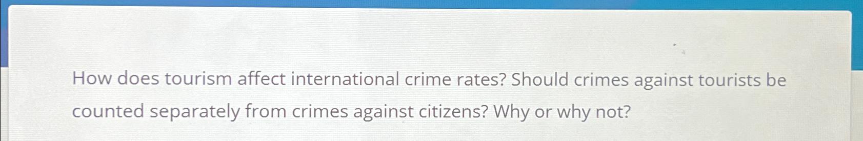 Solved How does tourism affect international crime rates? | Chegg.com